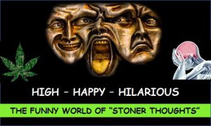 High, Happy & Hilarious! Explore Funny High Thoughts & Stoner Questions